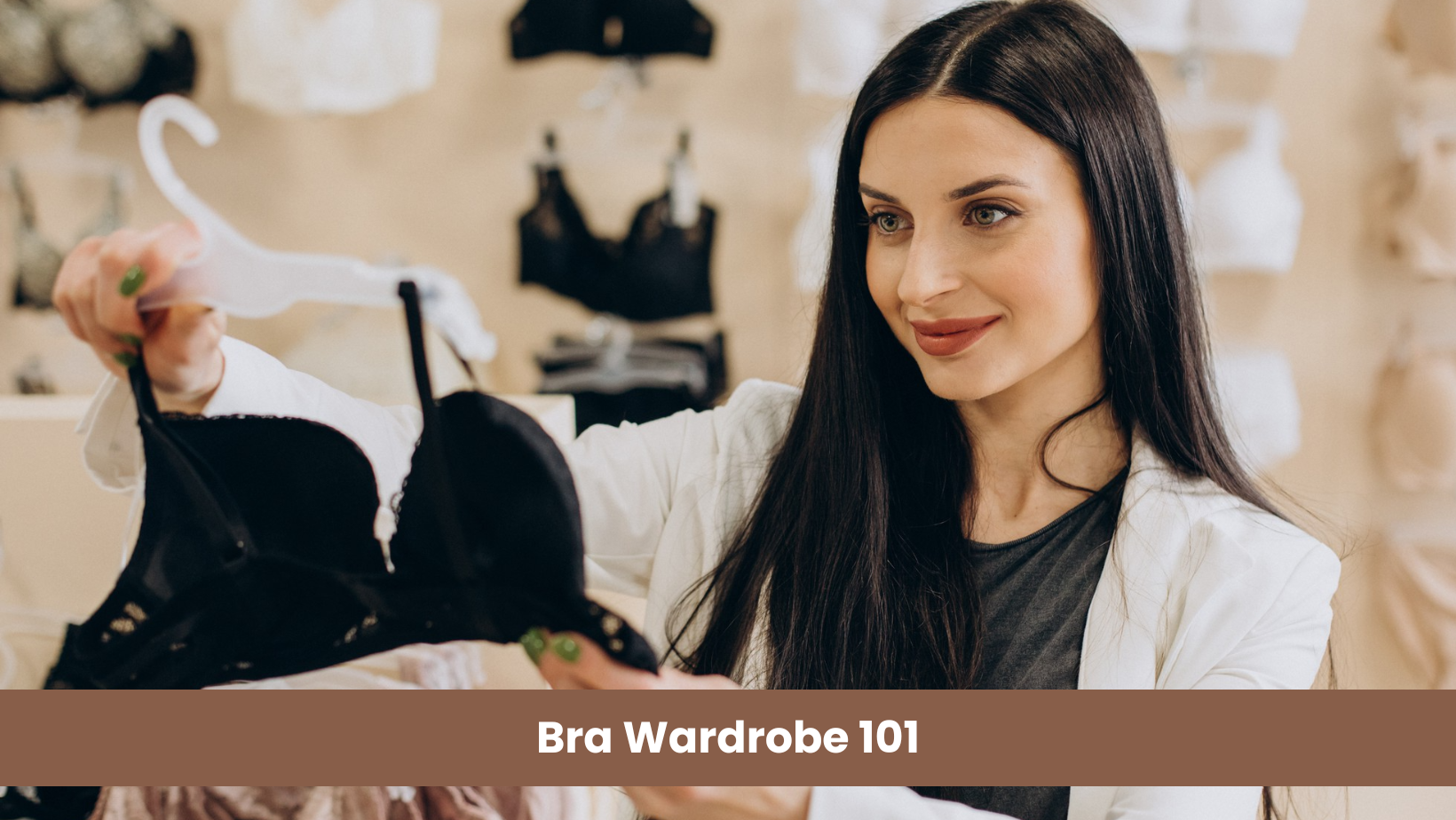 Bra Wardrobe 101: Must-Have Full-Size Bras for Every Outfit